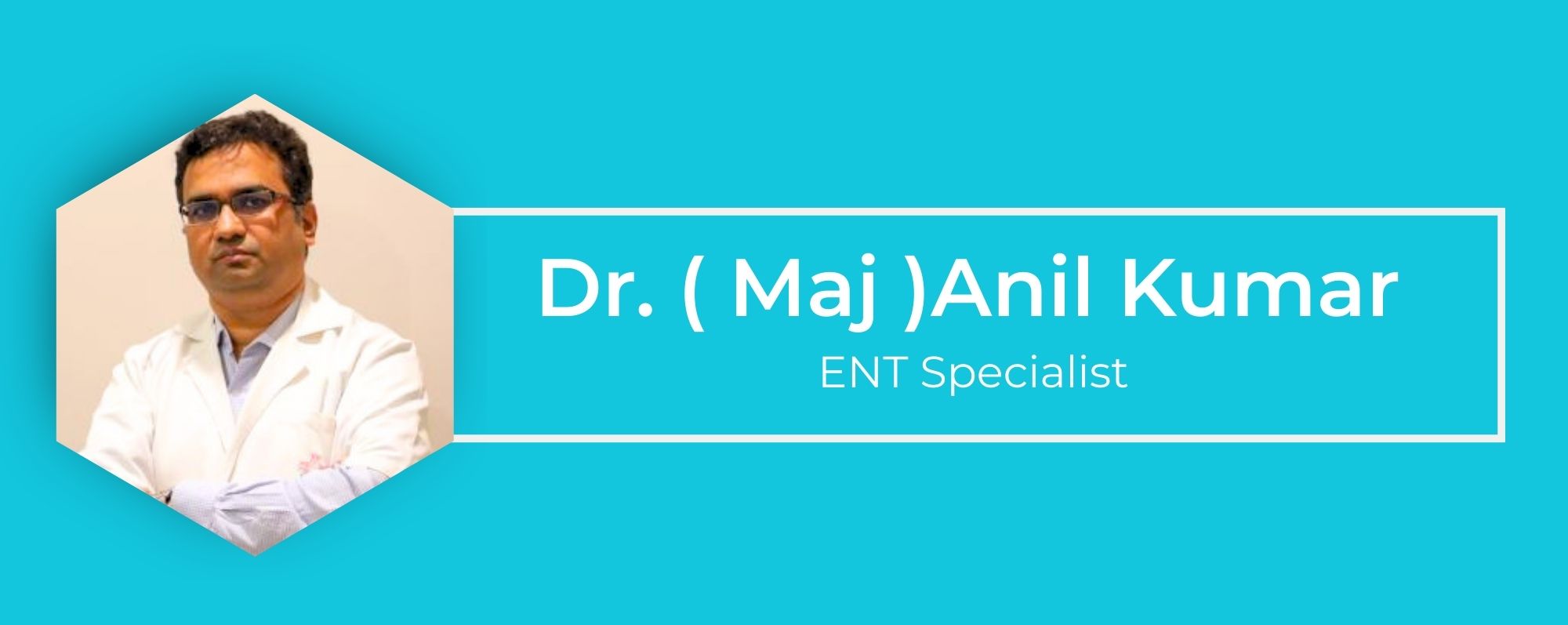 Dr. Major Anil Kumar (ENT) - ent-specialist | Dr. Major Anil Kumar ENT ...